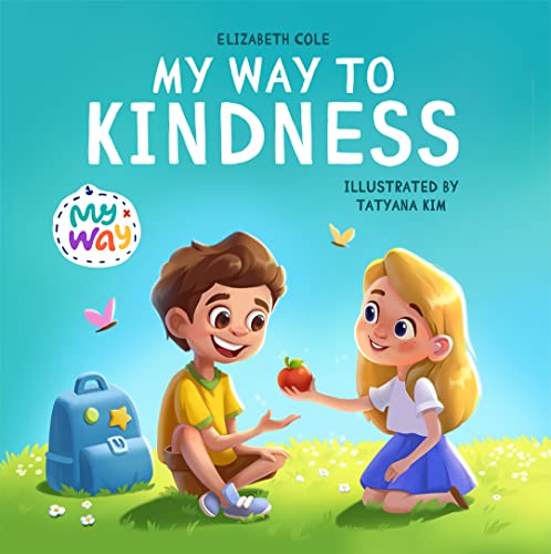 My Way to Kindness: Children's Book about Love to Others, Empathy and ...