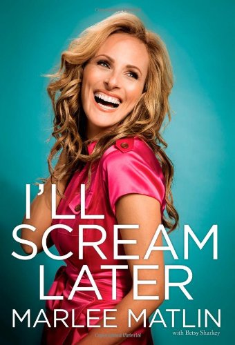 I'll Scream Later: Matlin, Marlee: 9781439102855: Amazon.com: Books