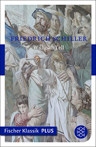 Wilhelm Tell: Schauspiel (Fischer Klassik Plus) eBook : Schiller ...