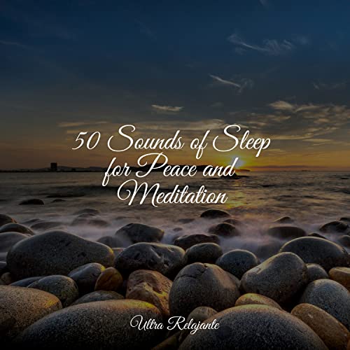 50 Sounds of Sleep for Peace and Meditation von Deep Sleep, Wellness ...
