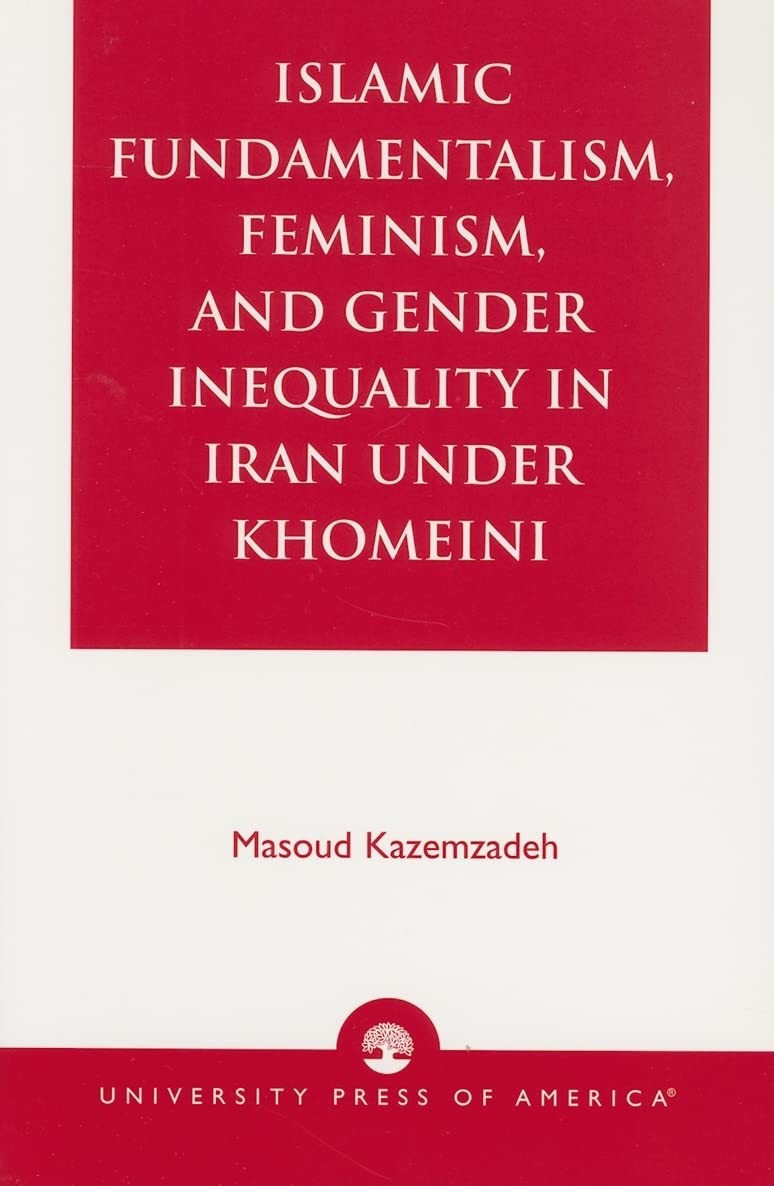 Islamic Fundamentalism, Feminism, and Gender Inequality in Iran Under ...