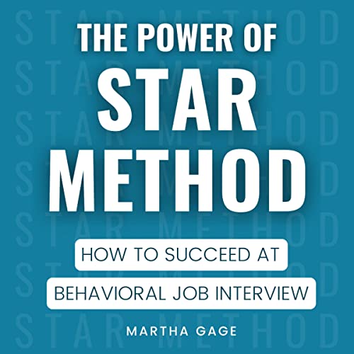 The Power of STAR Method: How to Succeed at Behavioral Job Interview ...