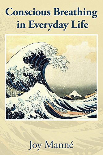 Conscious Breathing in Everyday Life - Kindle edition by Manné, Joy ...