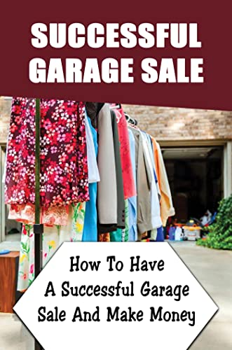 Successful Garage Sale: How To Have A Successful Garage Sale And Make Money eBook : Collingwood ...