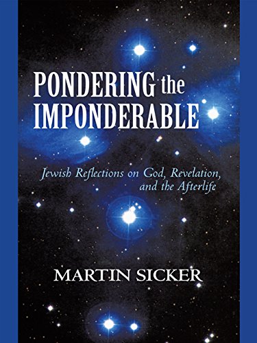 Pondering the Imponderable: Jewish Reflections on God, Revelation, and ...