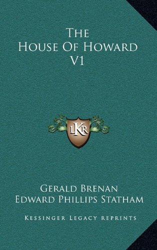 The House Of Howard V1: Brenan, Gerald, Statham, Edward Phillips ...