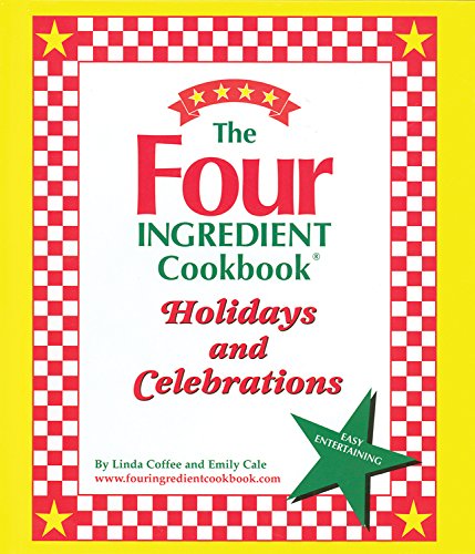The Four Ingredient Cookbook Holidays & Celebrations: Coffee, Linda ...