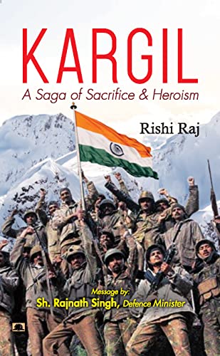 Kargil: A Saga of Sacrifice & Heroism eBook : Raj, Rishi: Amazon.in: Books