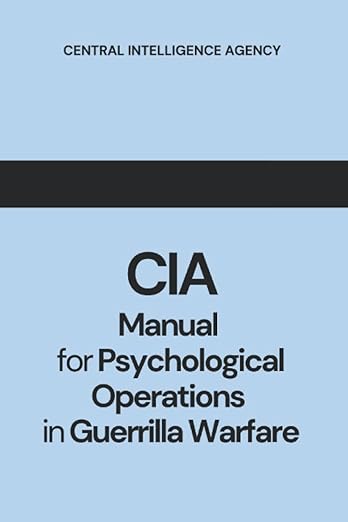 CIA: Manual for Psychological Operations in Guerrilla Warfare: Central ...