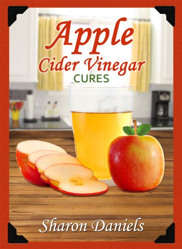 Apple Cider Vinegar Cures (Miracle Healers From The Kitchen Book 4 ...