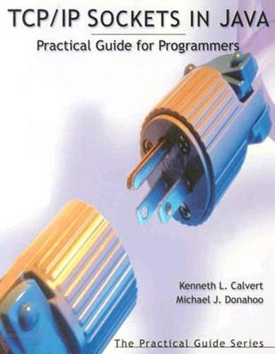 TCP/IP Sockets in Java: Practical Guide for Programmers (The Morgan Kaufmann Series in Data ...