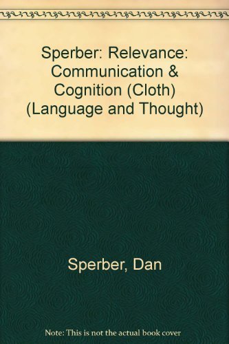 Relevance: Communication and Cognition (Language and Thought): Sperber ...