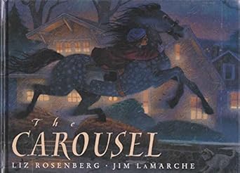 The Carousel (Picture Books): Liz Rosenberg, Jim LaMarche, Jim LeMarche ...