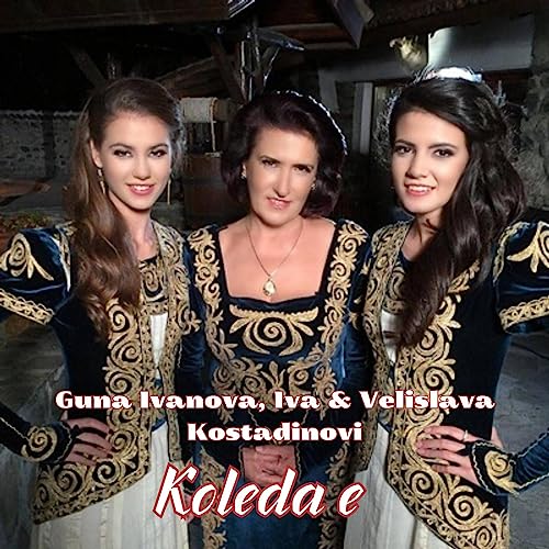 Play Koleda e by Guna Ivanova & Iva & Velislava Kostadinovi on Amazon Music