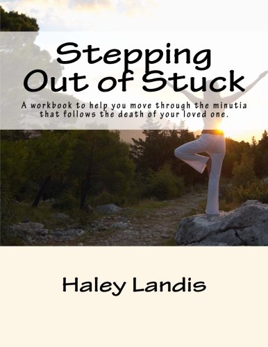 Stepping Out of Stuck: A workbook to help you move through the minutia ...