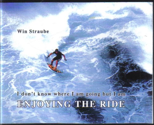 I Don't Know Where I Am Going But I Am Ejoying The Ride : Straube Win ...