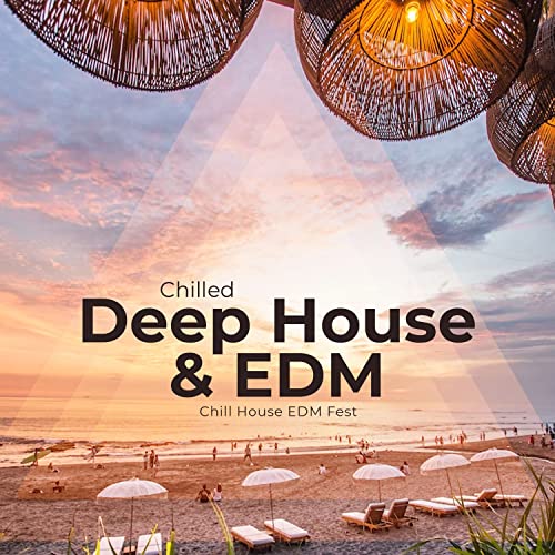 Amazon MusicでChill House EDM FestのChilled Deep House & EDMを再生する