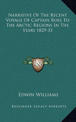 Narrative Of The Recent Voyage Of Captain Ross To The Arctic Regions In ...