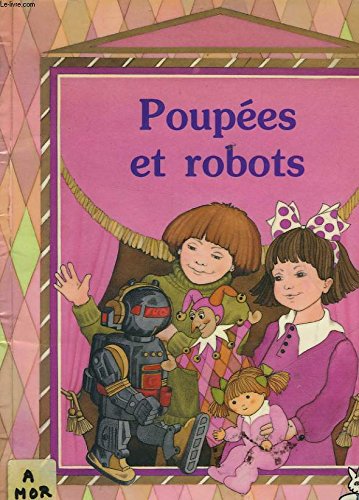 Amazon.fr - Poupées et robots - Moretti, Nicole, Imhoff, Ruth - Livres