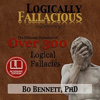 Amazon.com: Logically Fallacious: The Ultimate Collection of Over 300 Logical Fallacies ...