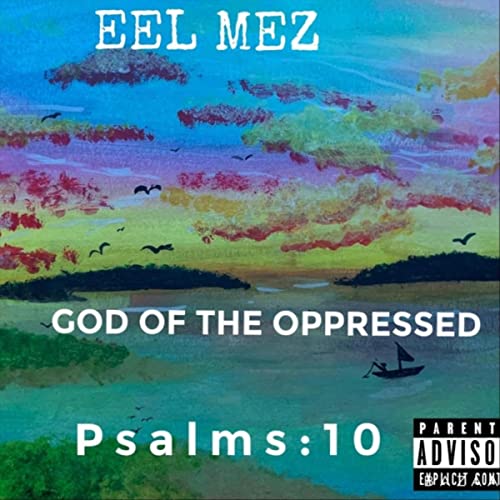 Eel Mez: God of the Oppressed (Psalms 10) by Derick Alexander the Great ...