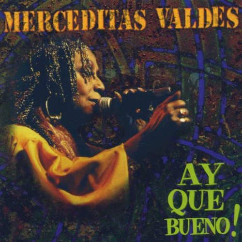Valdes, Merceditas - Ay Que Bueno - Amazon.com Music