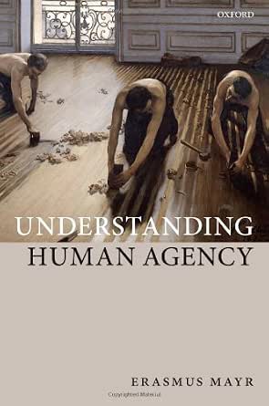 Understanding Human Agency eBook : Mayr, Erasmus: Amazon.in: Kindle Store