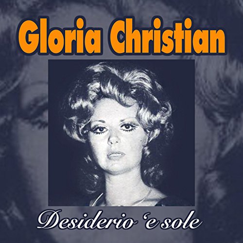 Play Desiderio 's sole by Gloria Christian on Amazon Music