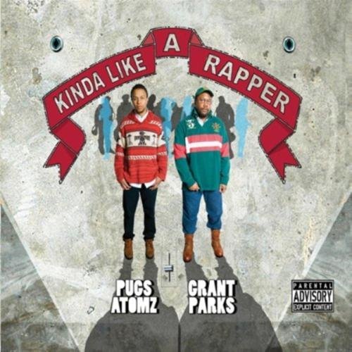 Pugs Atomz & Grant Parks - Kinda Like a Rapper - Amazon.com Music