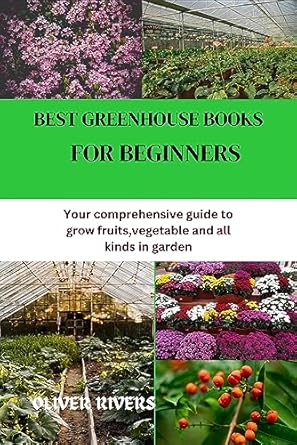 BEST GREENHOUSE BOOKS FOR BEGINNERS : Your comprehensive guide to grow ...