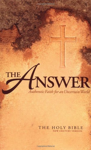 The Answer: Authentic Faith for an Uncertain World - The Holy Bible ...