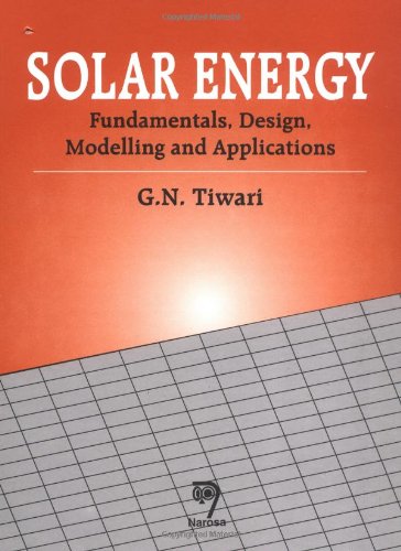 Solar Energy: Fundamentals, Design, Modeling and Applications: Tiwari, G.N.: 9780849324093 ...