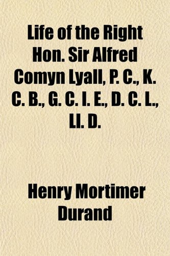 Life of the Right Hon. Sir Alfred Comyn Lyall, P. C., K. C. B., G. C. I ...