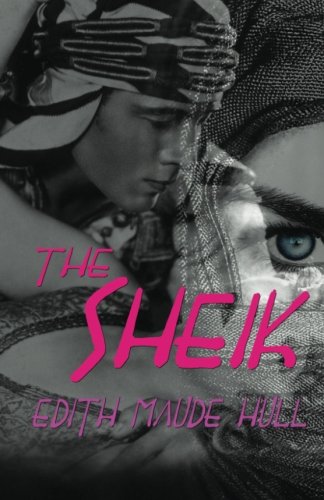 The Sheik: Hull, Edith Maude: 9781548320805: Amazon.com: Books