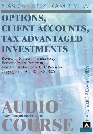 Series 7 Nasd Exam: Options, Client Accounts, Tax Advantaged ...