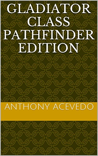 Gladiator Class Pathfinder Edition eBook : Acevedo, Anthony: Amazon.in ...