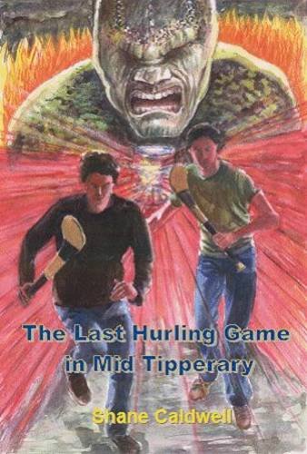 The Last Hurling Game in Mid Tipperary: Caldwell, Shane: 9781907107573 ...