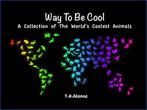Way To Be Cool- A Collection of the World's Coolest Animals: The ...