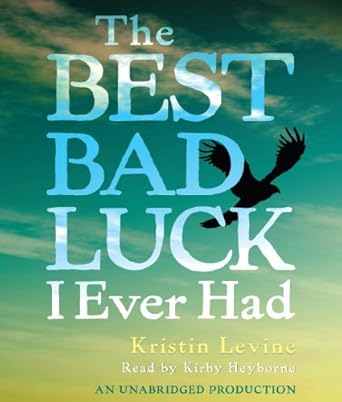 The Best Bad Luck I Ever Had: Levine, Kristin, Heyborne, Kirby ...