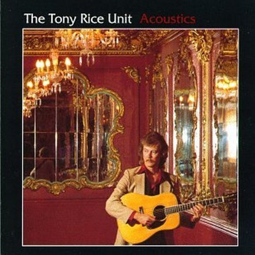 Tony Rice, Tony Rice Unit, Tony Rice - The Tony Rice Unit Acoustics ...