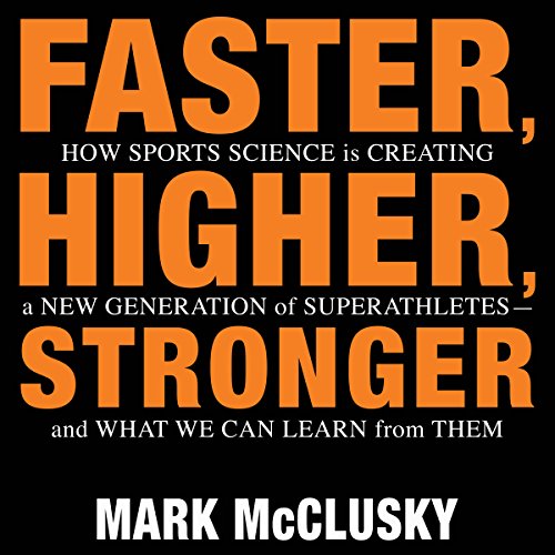Amazon.com: Faster, Higher, Stronger: How Sports Science Is Creating a ...