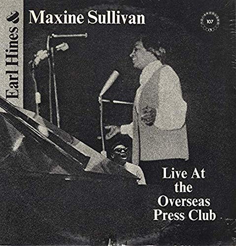 EARL HINES & MAXINE SULLIVAN: LIVE AT THE OVERSEAS PRESS CLUB - vinyl ...