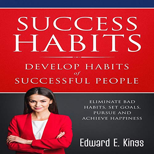 Success Habits: Develop Habits of Successful People: Eliminate Bad ...