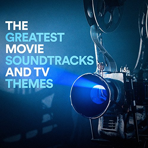 The Greatest Movie Soundtracks and TV Themes by Soundtrack, Best Movie ...