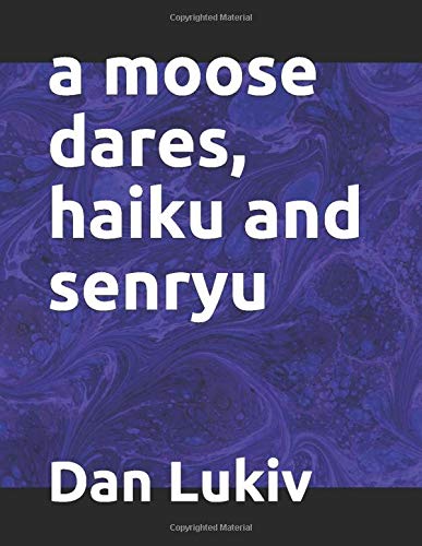a moose dares, haiku and senryu: Lukiv, Dan: 9781520391465: Amazon.com ...