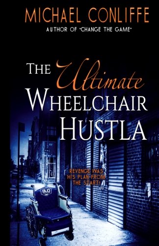 The Ultimate Wheelchair Hustla: Conliffe, Michael: 9780989689014 ...