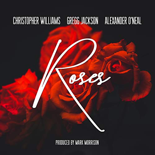 Roses by Gregg Jackson, Christopher Williams, Alexander O'neal on ...