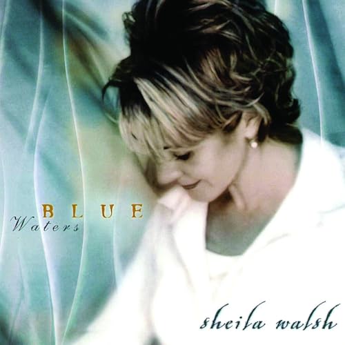 Amazon.com: Blue Waters : Sheila Walsh: Digital Music