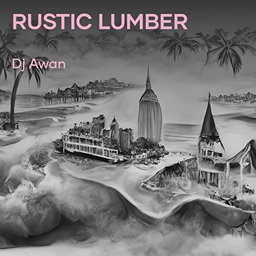 Amazon.co.jp: Rustic Lumber : Dj Awan: Digital Music