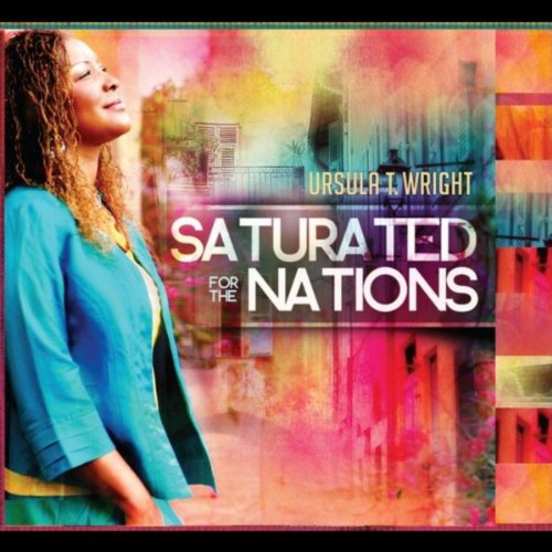 Amazon.com: Saturated for the Nations : Ursula T. Wright: Digital Music